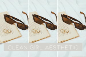 Everything You Need To Know About The Clean Girl Aesthetic